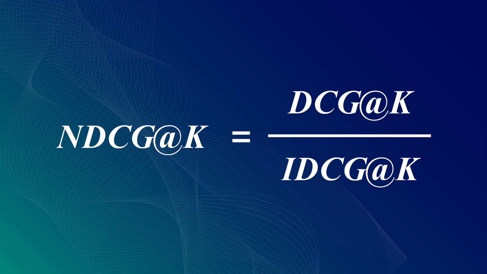 What is Normalized Discounted Cumulative Gain (NDCG)?